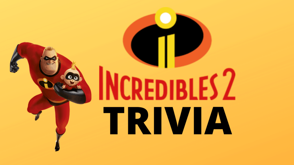 Disney & Pixar's Incredibles 2 Trivia Questions and Answers - To ...